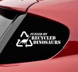 Fueled By Recycled Dinosaurs Decal - Shut Up And Take My Money