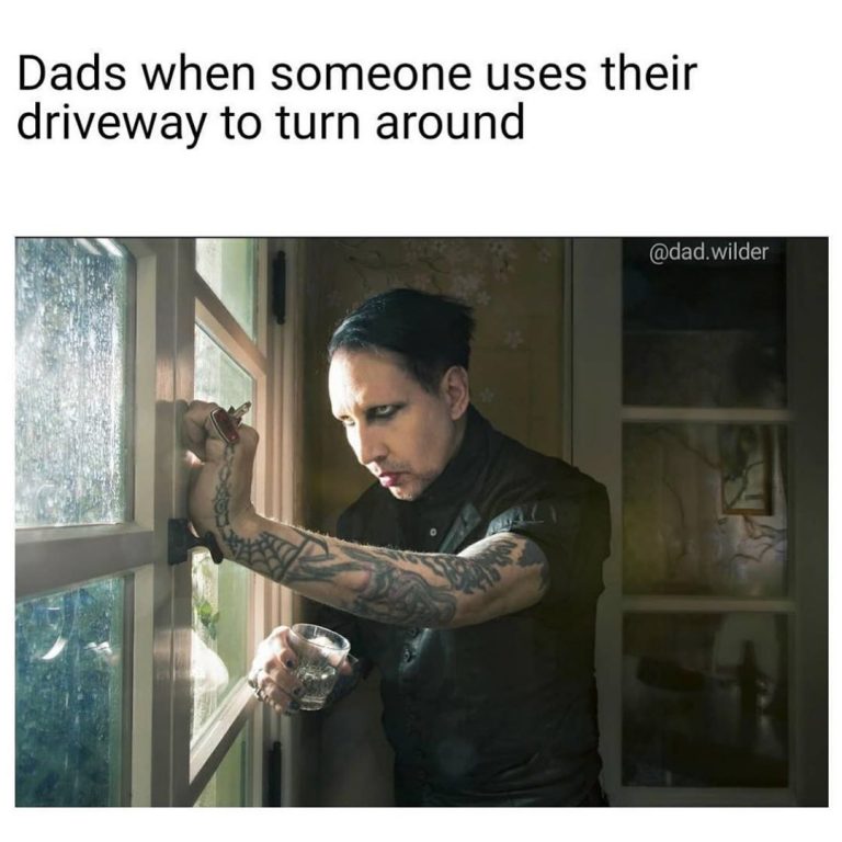 Dads When Someone Uses Their Driveway To Turn Around - Meme - Shut Up ...