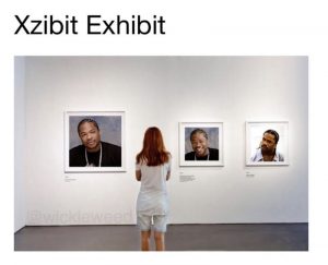 Xzibit Exhibit - Meme - Shut Up And Take My Money