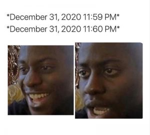 December 31 2020 11:60 PM - Meme - Shut Up And Take My Money