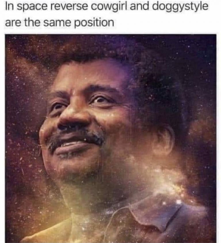 In Space Reverse Cowgirl And Doggystyle Are The Same Position - Meme ...