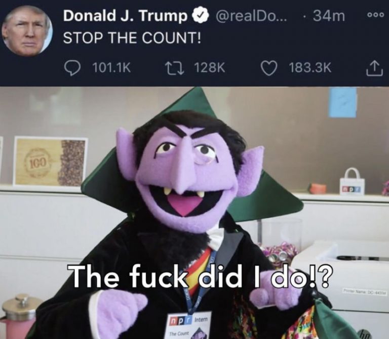 Trump Stop The Count - Memes - Shut Up And Take My Money