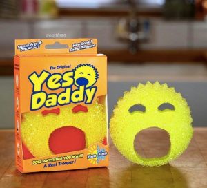 The Original Yes Daddy - Scrub Daddy Meme - Shut Up And Take My Money