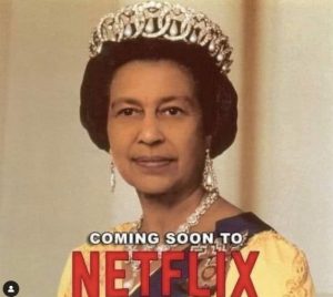 Queen Elizabeth Netflix Adaptation - Meme - Shut Up And Take My Money