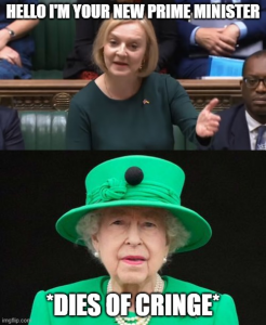 Liz Truss Becomes Prime Minister Queen Dies Of Cringe - Meme - Shut Up ...