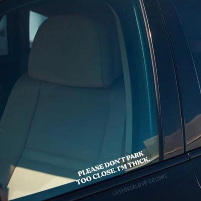 Please Don't Park Too Close. I'm Thick. Vinyl Decal Archives - Shut Up ...